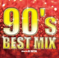 CD「90’s BEST MIX Mixed by DJ ROYAL」作品詳細 - GEO Online/ゲオオンライン