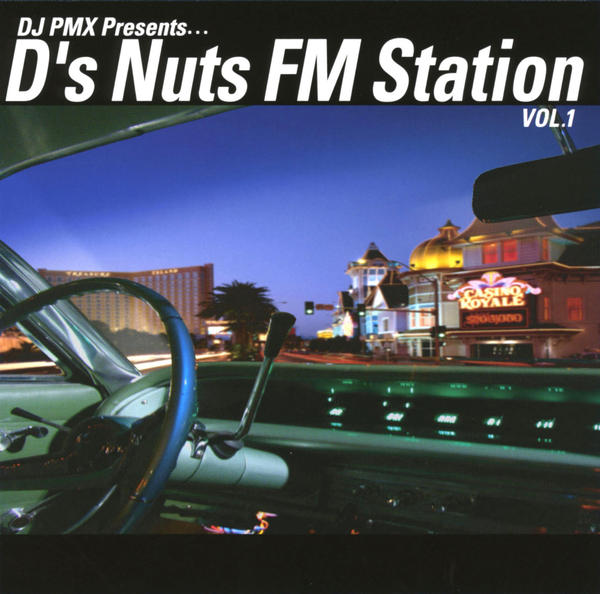 CD「DJ PMX Presents．．． D’s Nutz FM Station VOL．1」作品詳細 - GEO Online/ゲオオンライン