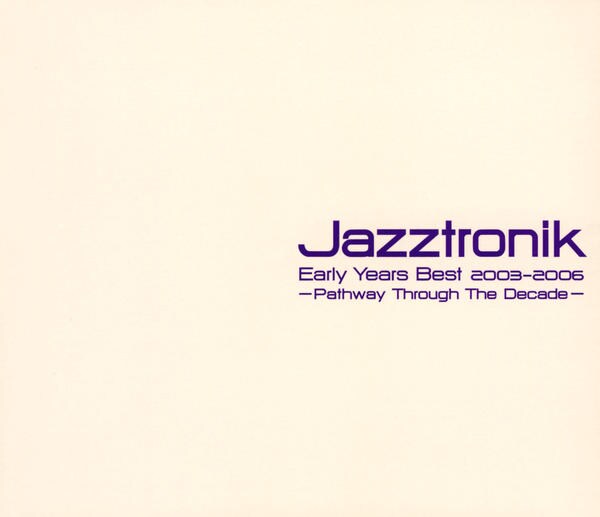 CD「Jazztronik Early Years Best 2003－2006～Pathway Through The Decade」作品 ...