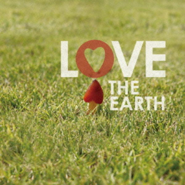 CD「LOVE THE EARTH」作品詳細 - GEO Online/ゲオオンライン