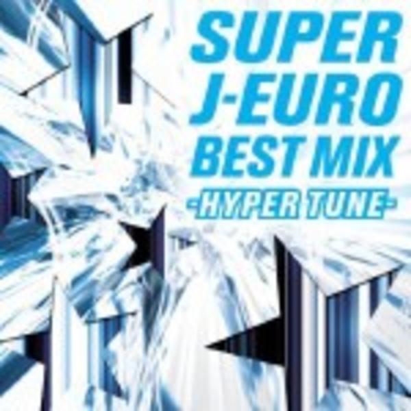 CD「SUPER J－EURO BEST MIX ～HYPER TUNE～」作品詳細 - GEO Online/ゲオオンライン