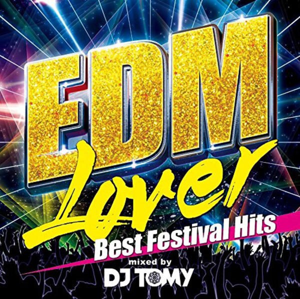 CD「EDM Lover－Best Festival Hits－mixed by DJ TOMY」作品詳細 - GEO Online/ゲオオンライン