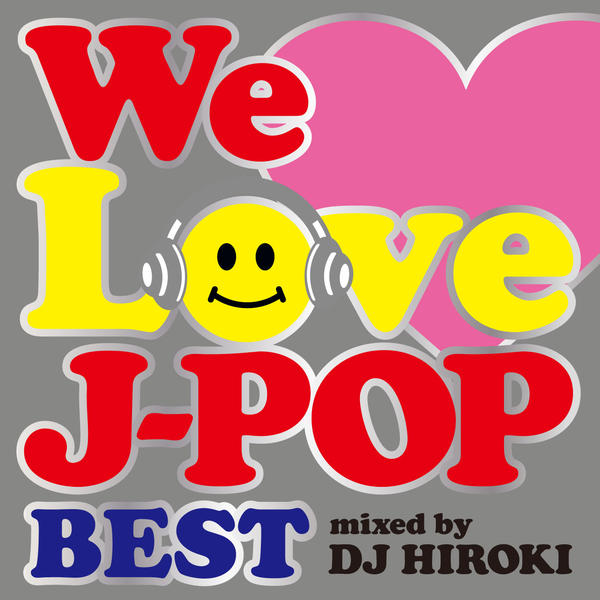 CD「WE LOVE J－POP～BEST～Mixed by DJ HIROKI」作品詳細 - GEO Online/ゲオオンライン