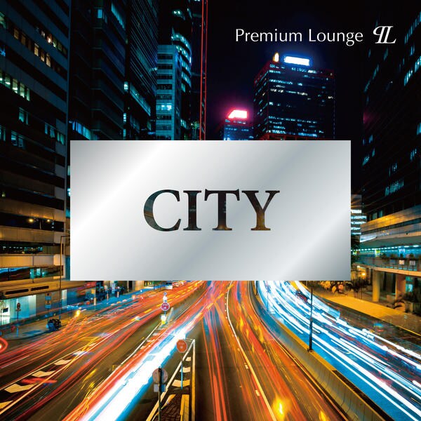 CD「CITY －Premium Lounge－」作品詳細 - GEO Online/ゲオオンライン
