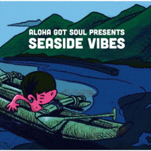 CD「ALOHA GOT SOUL PRESENTS SEASIDE VIBES」作品詳細 - GEO Online/ゲオオンライン