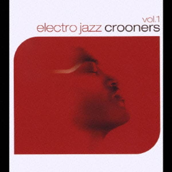 CD「ELECTRO JAZZ CROONERS vol．1」作品詳細 - GEO Online/ゲオオンライン