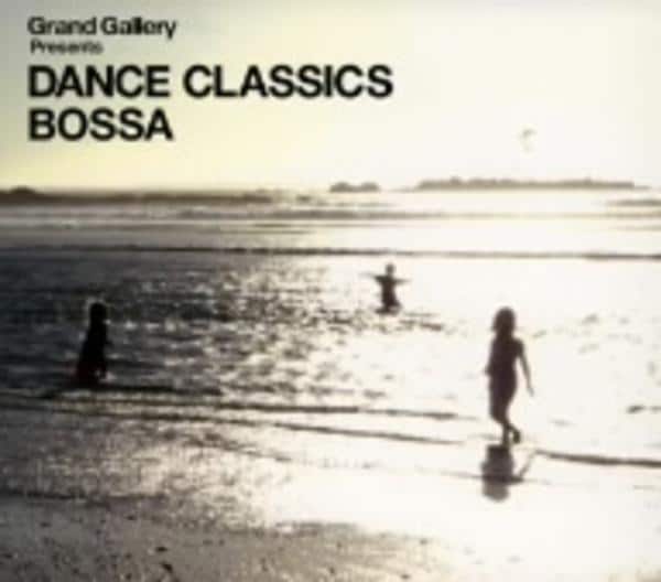 CD「Grand Gallery presents DANCE CLASSICS BOSSA」作品詳細 - GEO Online/ゲオオンライン
