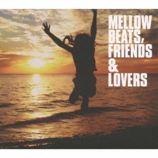 CD「MELLOW BEATS FRIENDS ＆ LOVERS」作品詳細 - GEO Online/ゲオオンライン