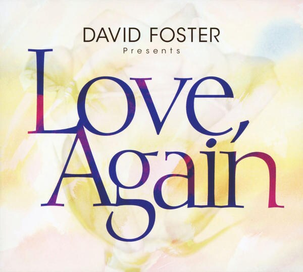 CD「LOVE、Again～DAVID FOSTER Presents～」作品詳細 - GEO Online/ゲオオンライン