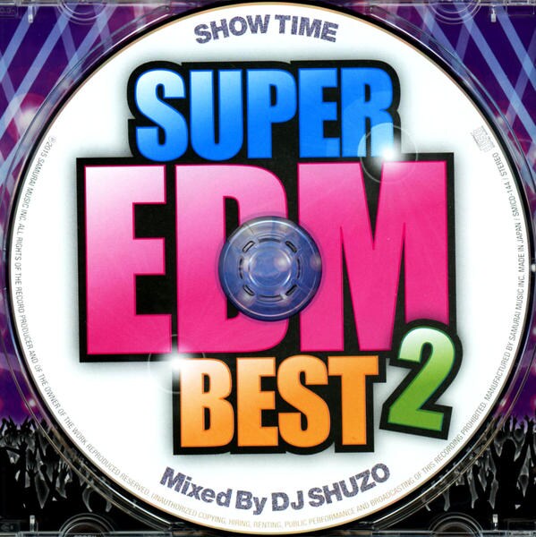 CD「SHOW TIME SUPER EDM BEST 2 Mixed By DJ SHUZO」作品詳細 - GEO Online/ゲオオンライン